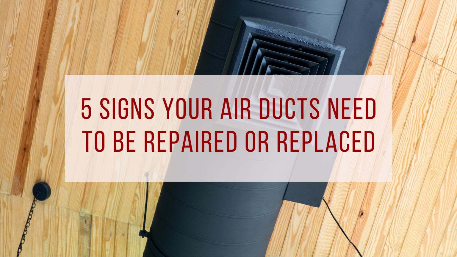 5 Sign Your Air Ducts Need To Be Repaired Or Replaced