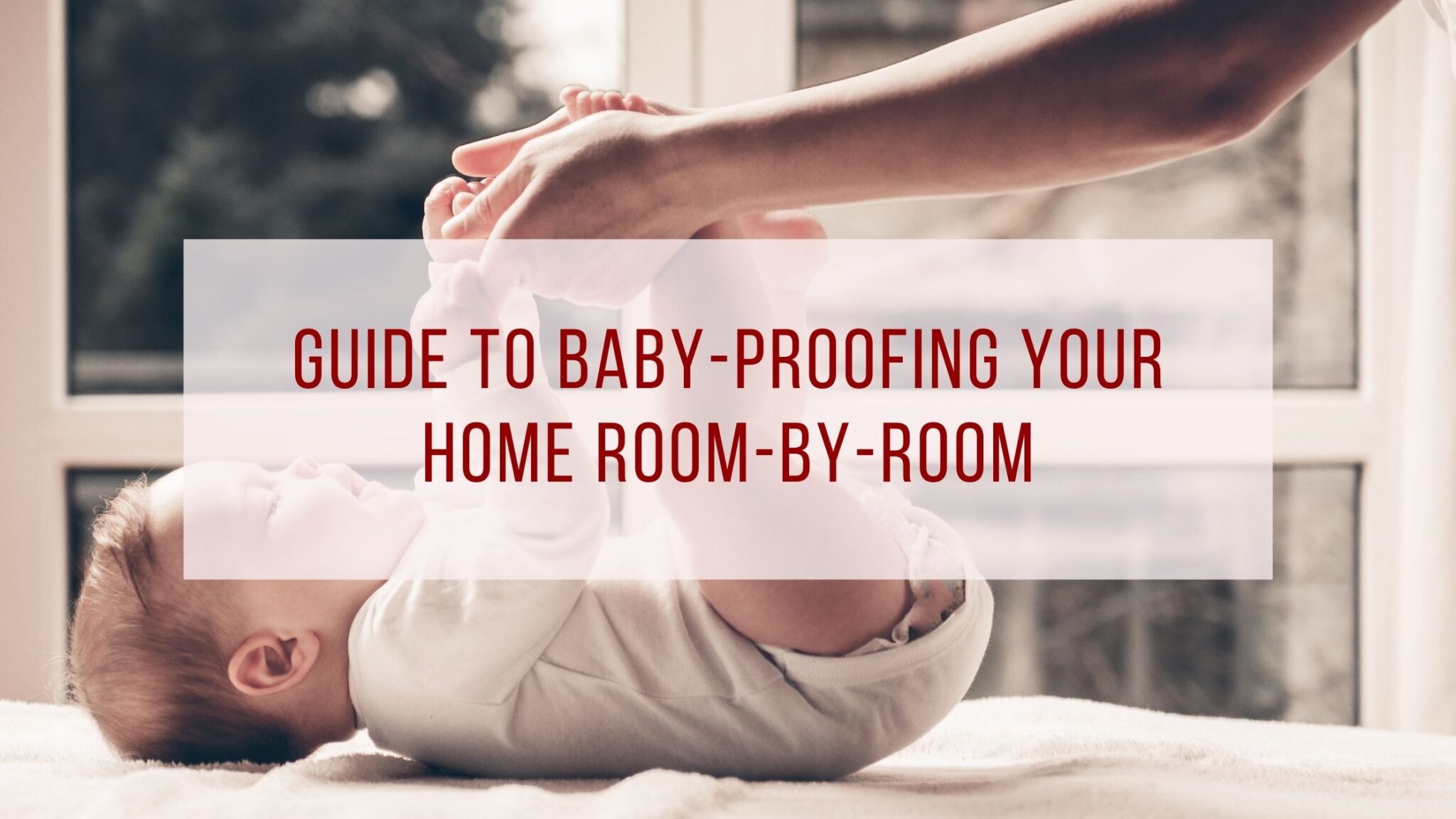 #1 Guide to Baby-Proofing Your Home Room-By-Room