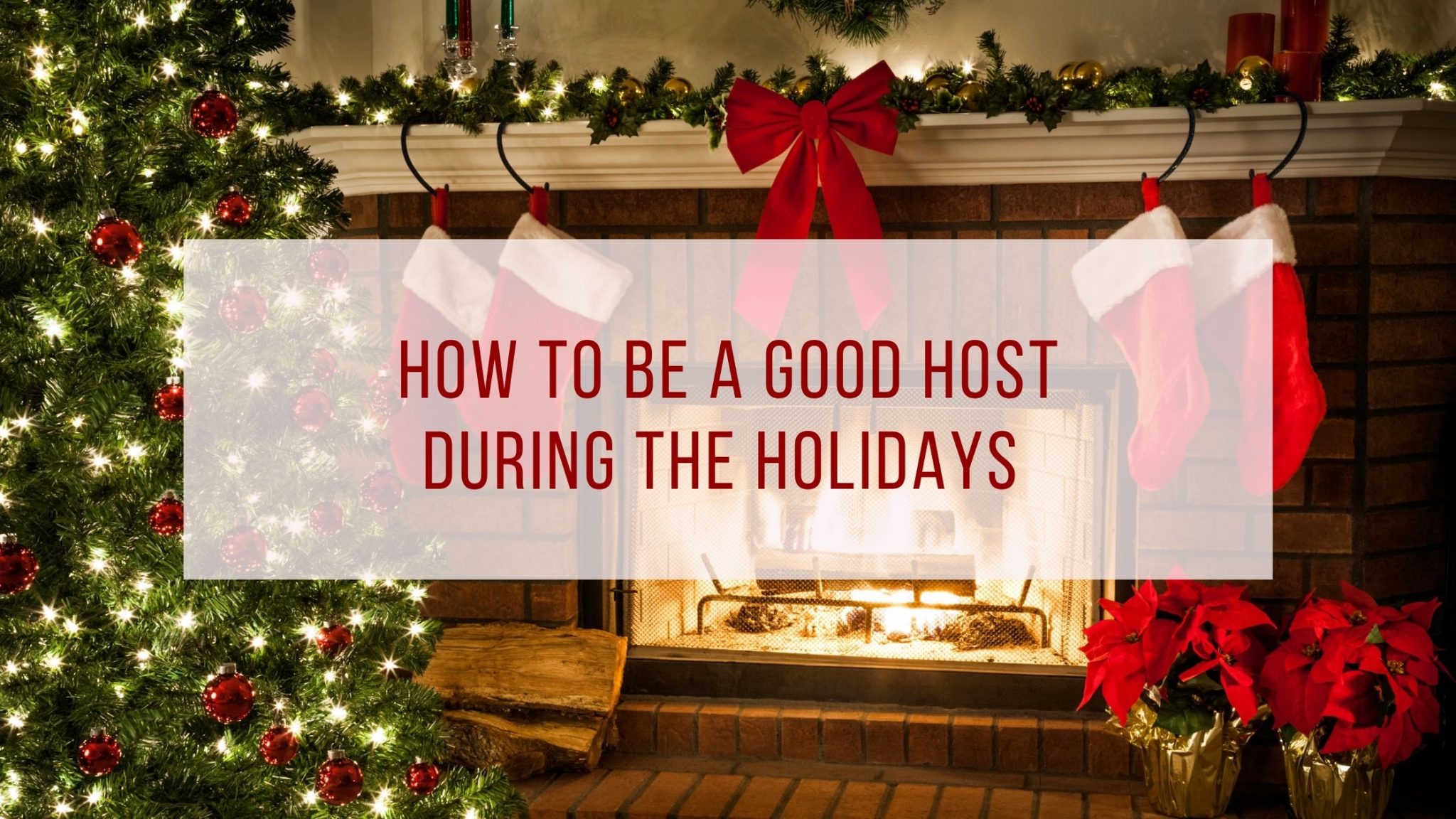 How to Be A Good Host During the Holidays