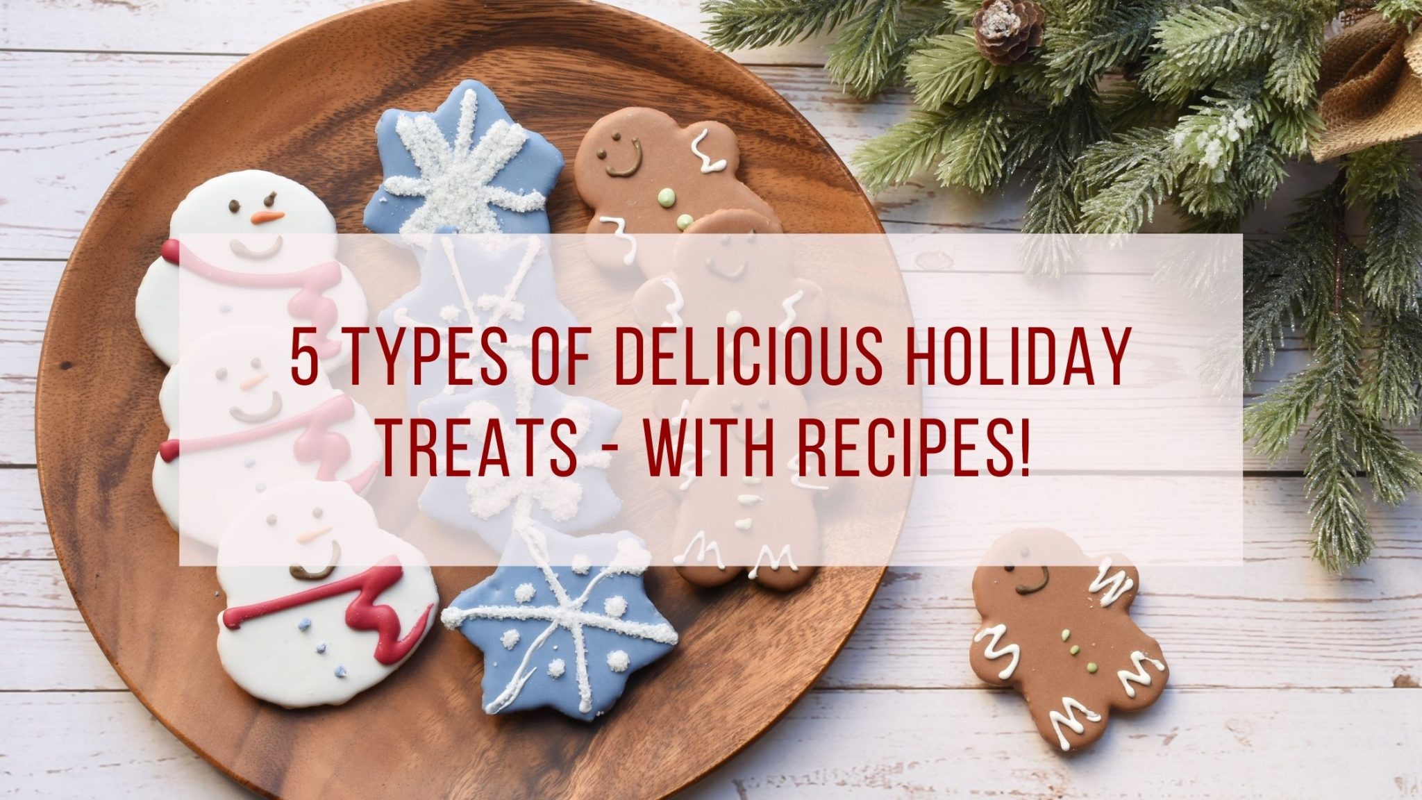 5 Types of Delicious Holiday Treats - With Recipes
